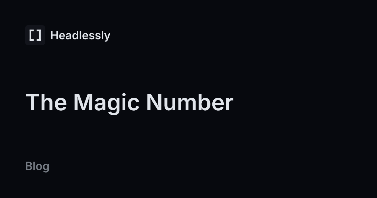 The Magic Number — headless.ly